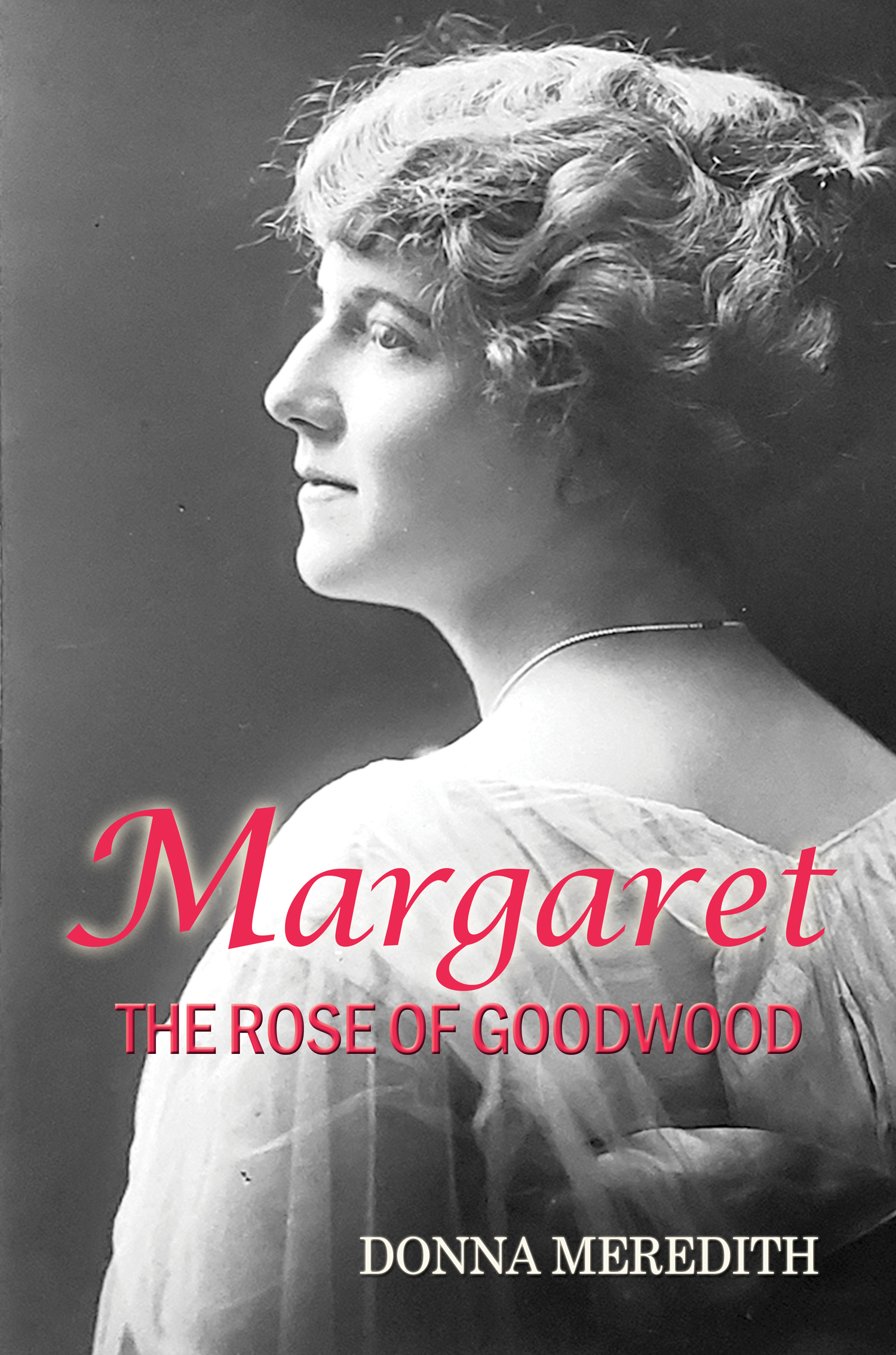 Donna Meredith Discusses Margaret: The Rose of Goodwood – Author ...